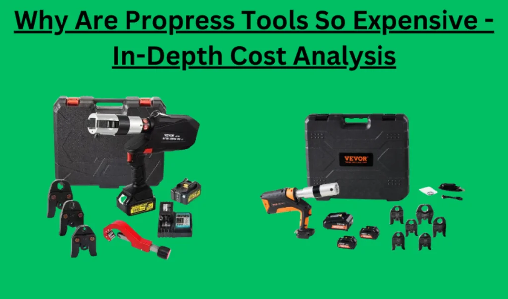 Why Are Propress Tools So Expensive - In-Depth Cost Analysis - VEVOR Blog